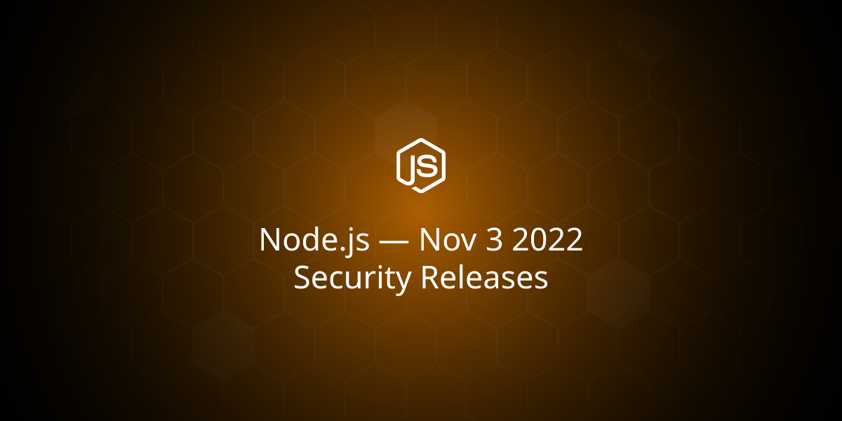 Node.js — Nov 3 2022 Security Releases